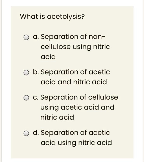 What is acetolysis? a. Separation of non- cellulose using...