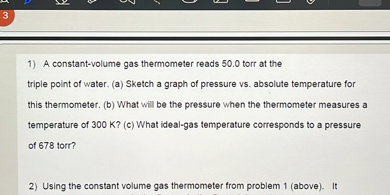 SOLVED: 1) A constant-volume gas thermometer reads 50.0 torr at the ...
