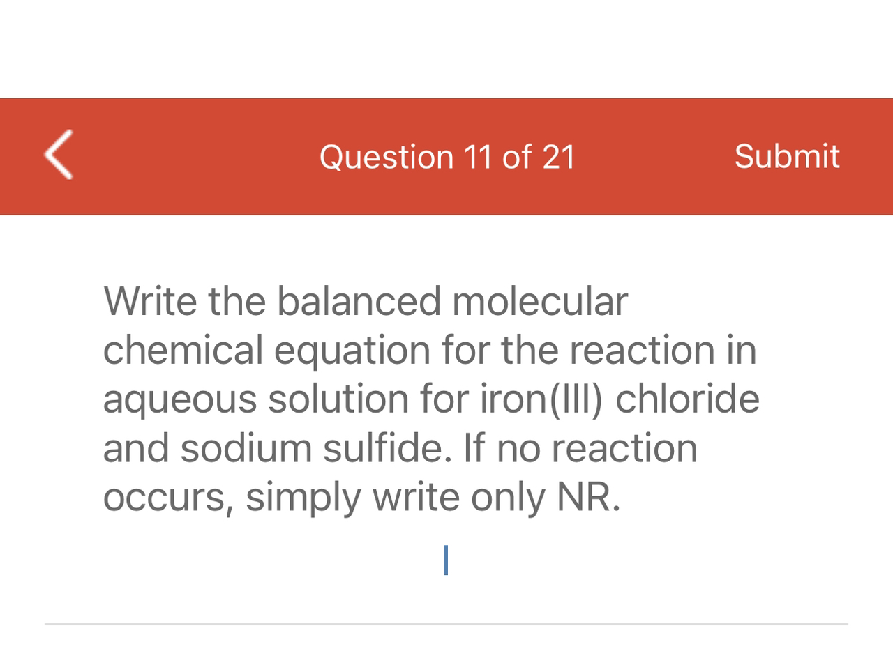 Question 11 of 21 Submit Write the balanced molecular...