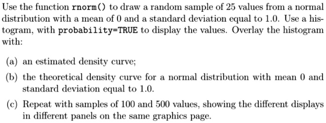 Solved Use The Function Rnorm To Draw A Random Sample Of 25 Values From A Normal Distribution 4791