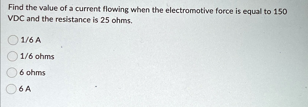 SOLVED: Find the value of a current flowing when the electromotive ...