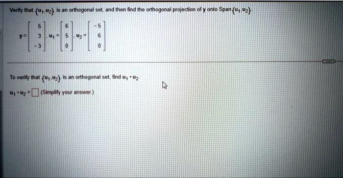 SOLVED: Verify that u is an orthogonal set and then find the orthogonal projection of y onto ...