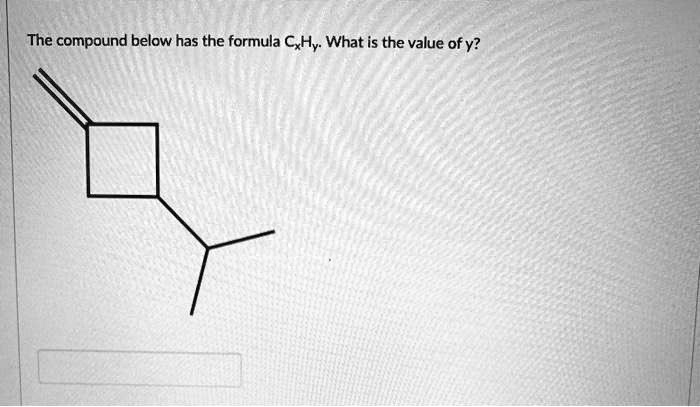 The compound below has the formula CxHy What is the value of v?