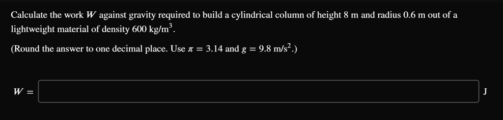 calculate the work w against gravity required to build a cylindrical ...
