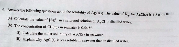 SOLVED: Answer the following questions aboul the solubility of AgCI(s ...