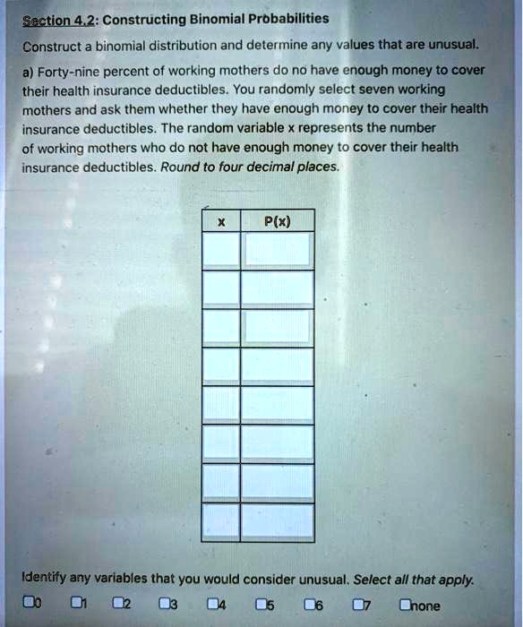 SOLVED: Section 4.2: Constructing Binomial Probabilities Construct a binomial distribution and ...
