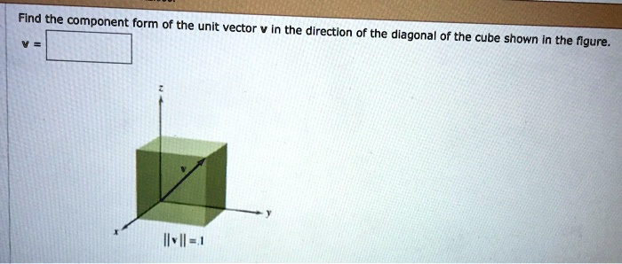 Find the component form of the unit vector v in the direction of the ...