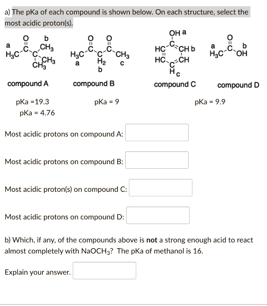 SOLVED:a) The pKa of each compound is shown below: On each structure; select the most acidic ...