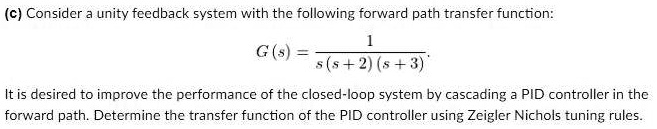 SOLVED: Consider a unity feedback system with the following forward ...