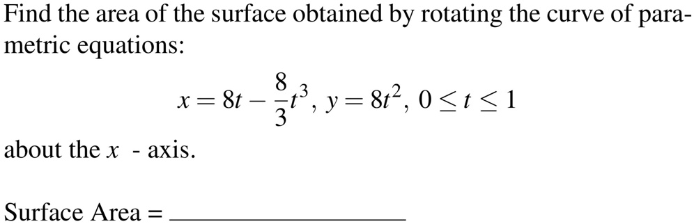 SOLVED: Find the area of the surface obtained by rotating the curve of ...