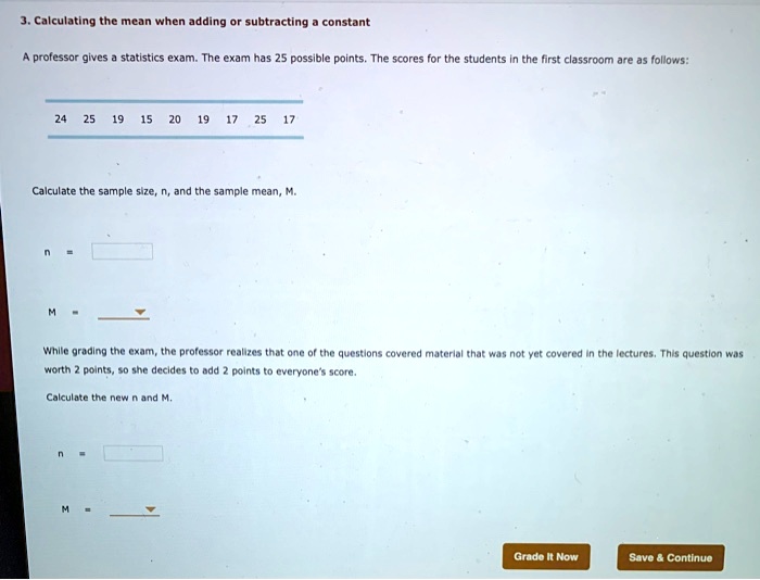 SOLVED: Calculating the mean when adding or subtracting constant The professor gives a ...