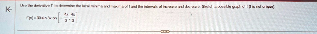 Use the derivative f' to determine the local minima and maxima of f and ...