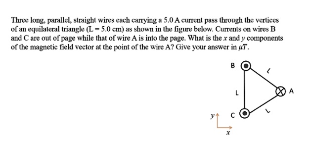 SOLVED: Three long; parallel, straight wires each carrying 5,0 A ...