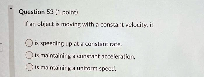 SOLVED: If an object is moving with a constant velocity, it is ...