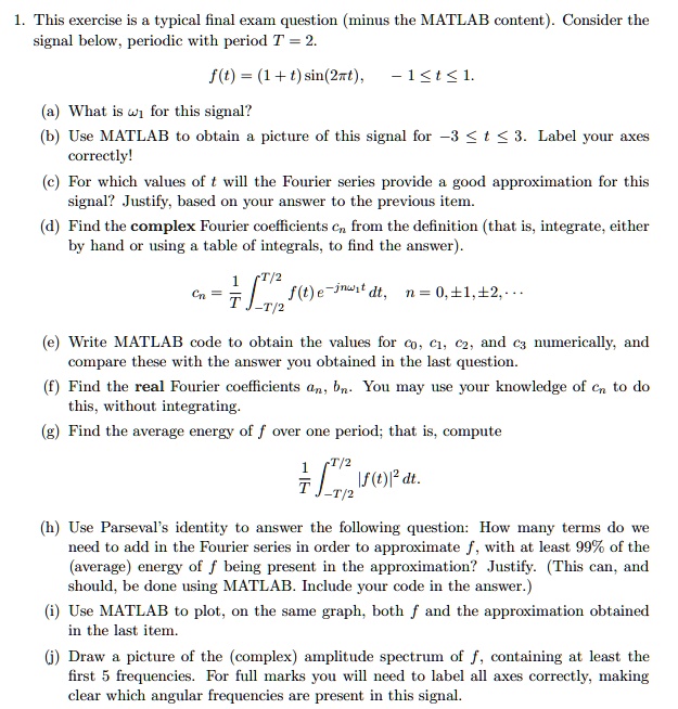 this exercise is a typical question minus the matlab content consider ...