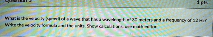1pts what is the velocity speed of a wave that has wavelength of 30 ...