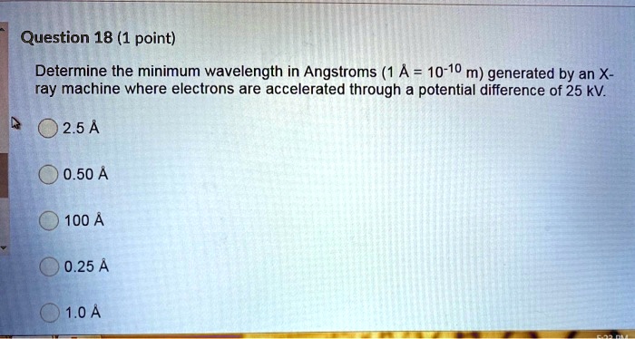 SOLVED:Question 18 (1 point) Determine the minimum wavelength in ...