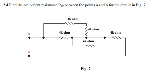 SOLVED: Find the equivalent resistance Rab between the points a and b for the circuit in Fig. 7 ...