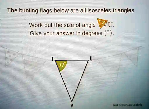 SOLVED: The bunting flags below are all isosceles triangles. Work out the size of angle "WU ...
