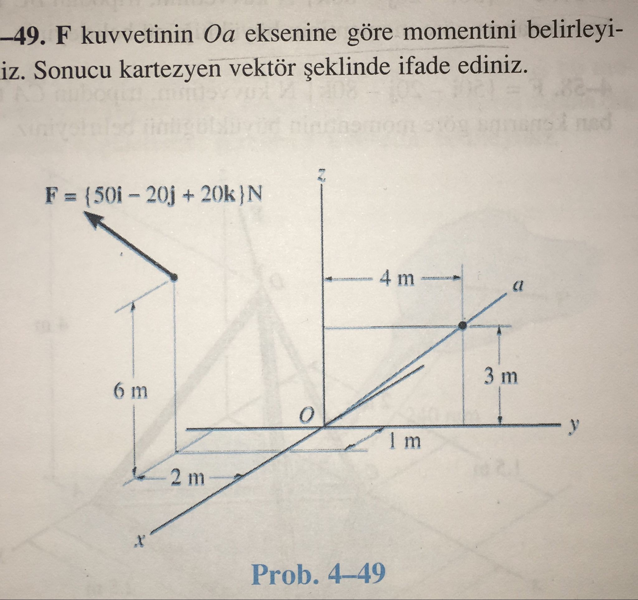 SOLVED: -49. F kuvvetinin O a eksenine göre momentini belirleyiiz ...