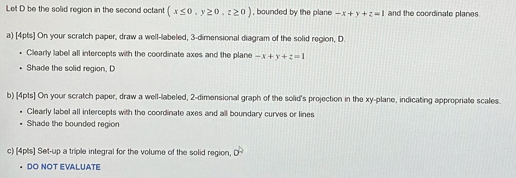 SOLVED: Texts: Let D be the solid region in the second octant (x > 0, y ...