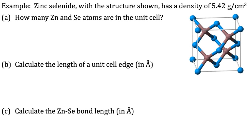 SOLVED: Example: Zinc selenide, with the structure shown, has a density ...