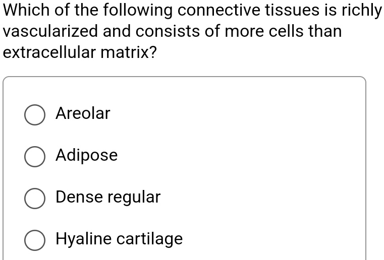 SOLVED: Which of the following connective tissues is richly vascularized and consists of more ...