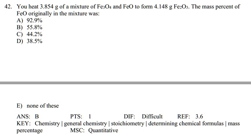 42 you heat 3854 g of a mixture of fe3o4 and feo to form 4148 g fezoz ...