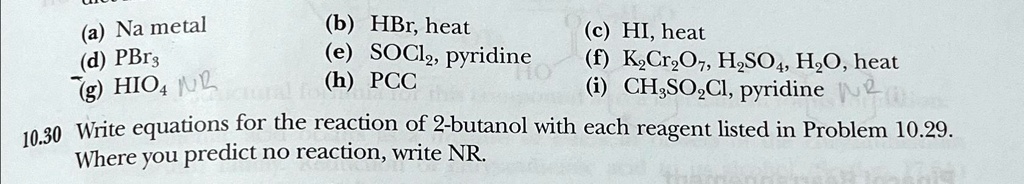 SOLVED: (a) Na metal (b) HBr, heat (c) HI, heat (d) PBr3 (e) SOCl2 ...
