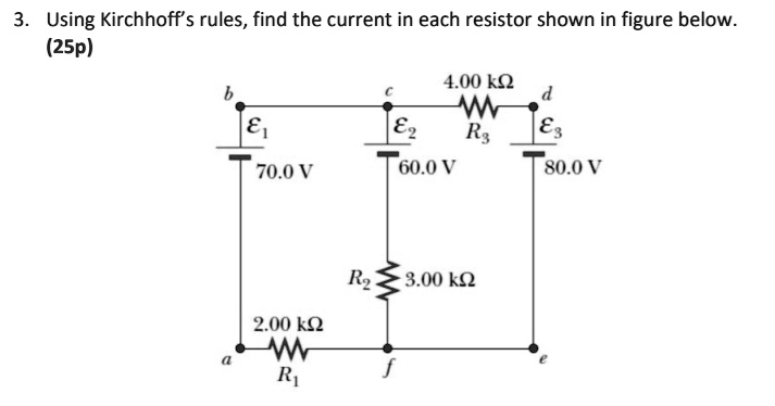 SOLVED: Using Kirchhoff's rules, find the current in each resistor shown in the figure below ...