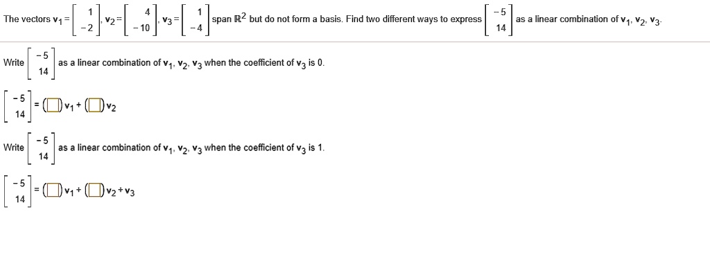 SOLVED: The vectors V1 = [-Jv] span R2 but do not form a basis. Find two different ways to ...