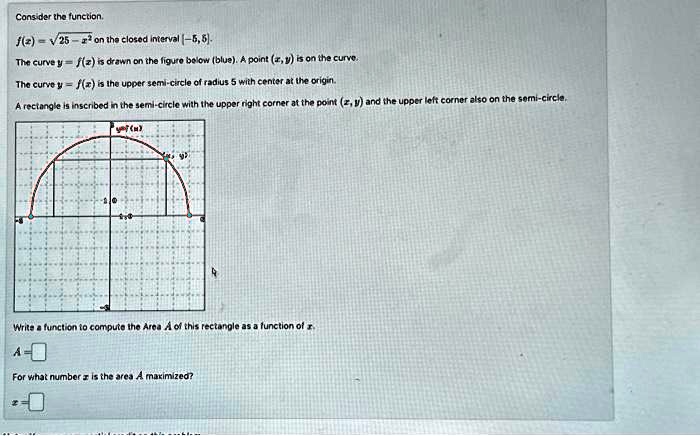 Consider the function. f(x) = √(25 - x^2) on the closed interval [-5, 5 ...