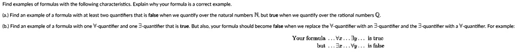 SOLVED: Show how to give full proof to the logic statements. Find examples of formulas with the ...