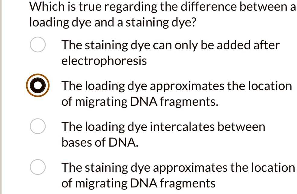 SOLVED: Which is true regarding the difference between a loading dye ...