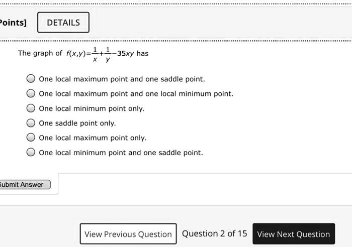 SOLVED: oints] DETAILS The graph of f(x,y)-1+ 35xy has One local maximum point and one saddle ...