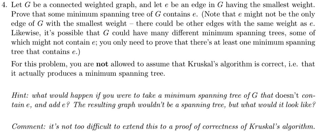 4. Let G be a connected weighted graph, and let e be an edge in G having the smallest weight ...