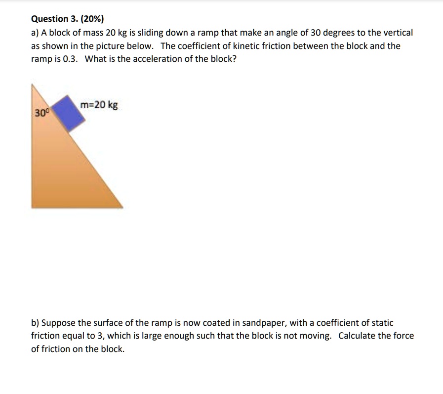 question 3 20 a a block of mass 20 kg is sliding down a ramp that make ...