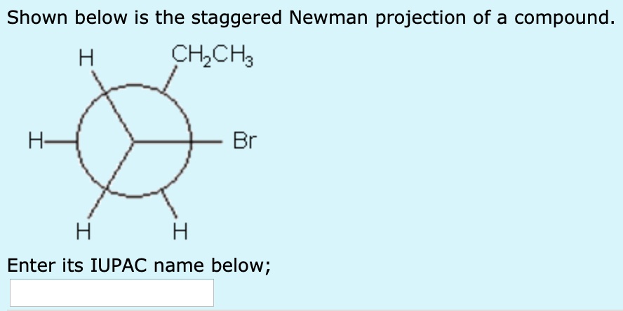Solved Shown Below Is The Staggered Newman Projection Of A Compound