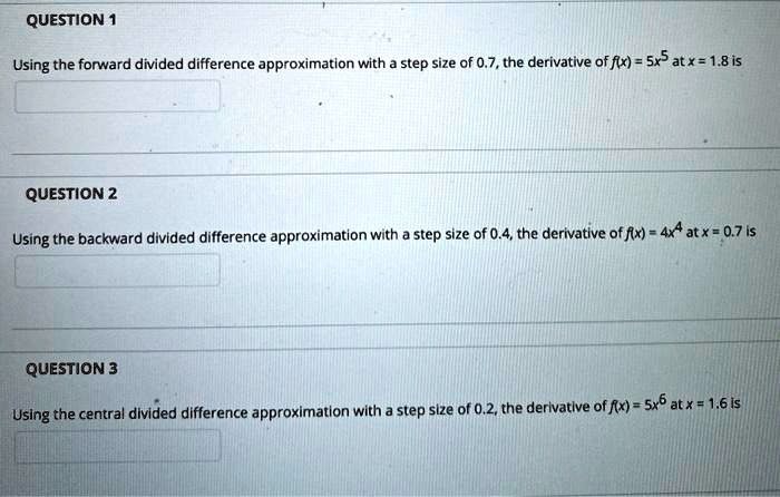 SOLVED: QUESTION 1 Using the forward divided difference approximation ...