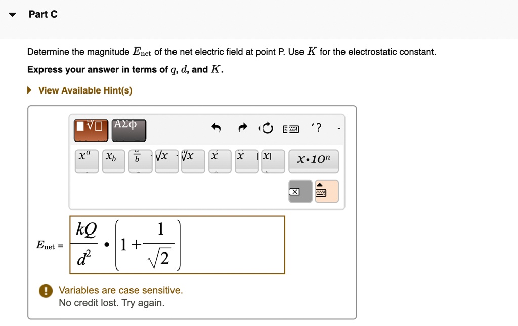 Part C Determine the magnitude Enet of the net electric field at point P. Use K for the ...