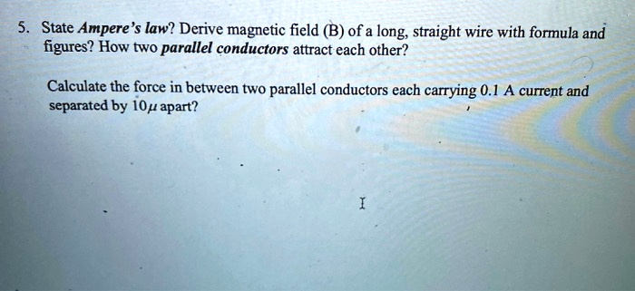 SOLVED: State Ampere'law? Derive magnetic field (B) of a long; straight wire with formula and ...