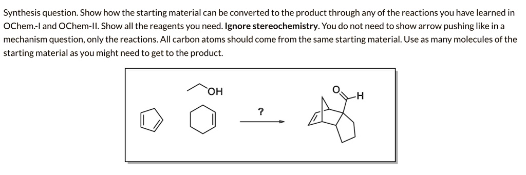 SOLVED:Synthesis question Show how the starting material can be ...