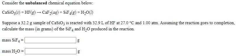 SOLVED: Consider the unbalanced chemical equation below: CaSiO3(s) + HF ...