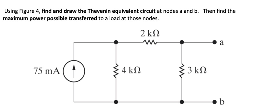 SOLVED: Using Figure 4, find and draw the Thevenin equivalent circuit at nodes a and b. Then ...