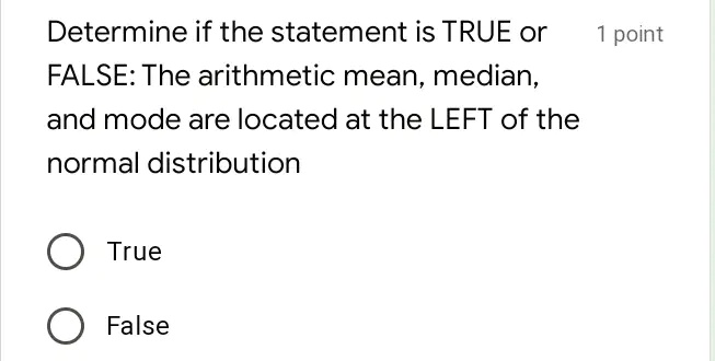 SOLVED: Determine if the statement is TRUE or point FALSE: The arithmetic mean, median; and mode ...