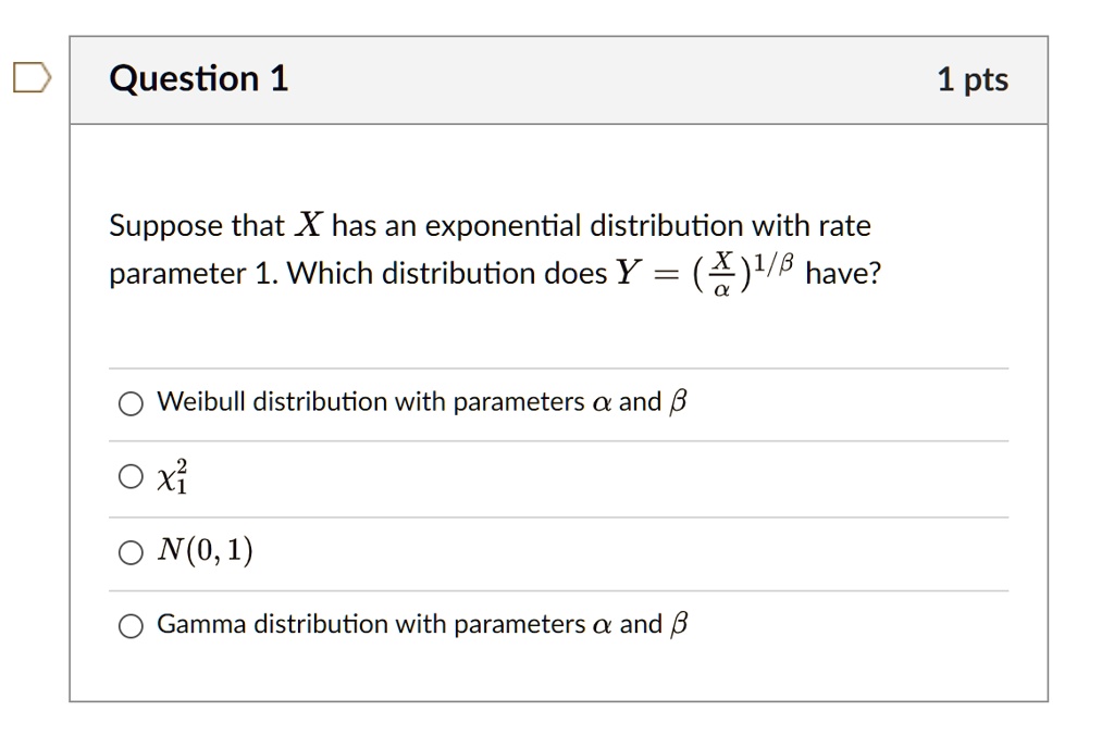 Question 1 Suppose that X has an exponential distribution with rate parameter 1. Which ...