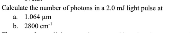 SOLVED: Calculate the number of photons in a 2.0 mJ light pulse at 1. ...