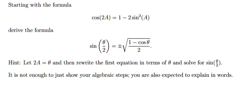 SOLVED:Starting with the formula cos(2A) = 1 - 2sin? (A) derive the ...