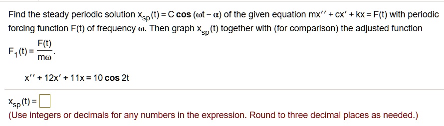 Solved Find The Steady Periodic Solution Xsp T C Cos T Of