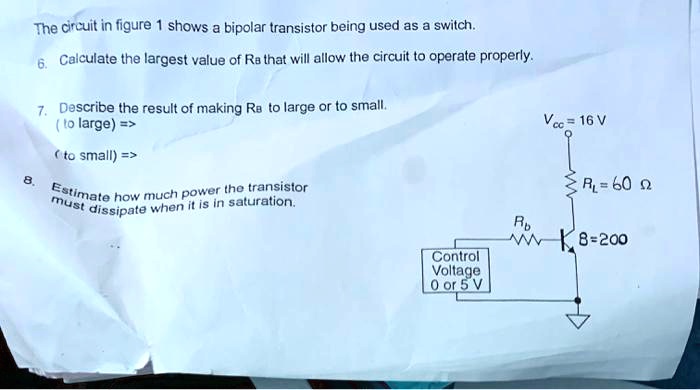 SOLVED: The circuit in Figure 1 shows a bipolar transistor being used ...
